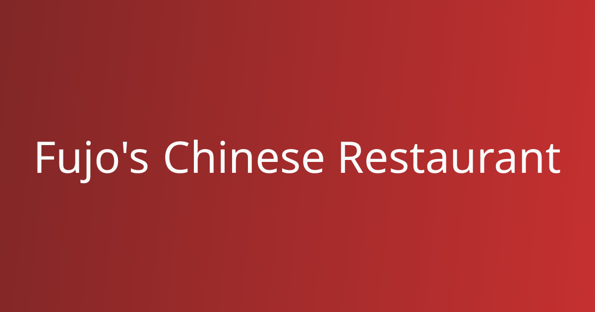 Order Authentic Chinese Online | Fujo's Chinese Restaurant - Pickup ...